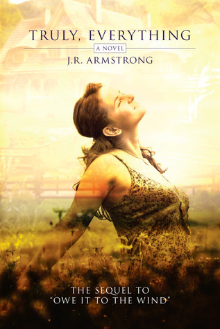 Truly, Everything by J.R. Armstrong | Goodreads