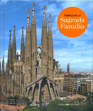 Templo de la Sagrada Familia by Antoni Gaudí | Goodreads