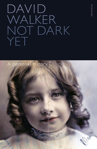 Not Dark Yet by David Walker | Goodreads