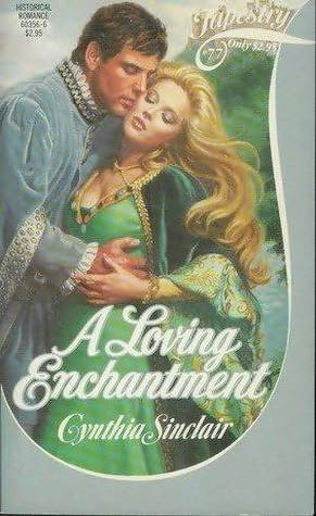 A Loving Enchantment by Cynthia Sinclair | Goodreads