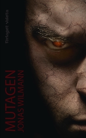 Mutagen by Jonas Wilmann | Goodreads
