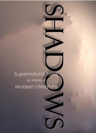 Shadows: Supernatural Tales by Masters of Modern Literature by Robert ...