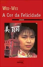 A cor da felicidade by Wei-Wei | Goodreads