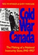 Cold War Canada: The Making of a National Insecurity State, 1945-1957 ...