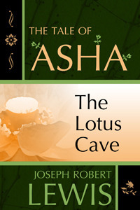 The Lotus Cave (The Tale of Asha, Story #1) by Joseph Robert Lewis ...