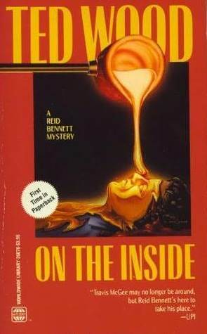 On the Inside (Reid Bennett, #7) by Ted Wood | Goodreads