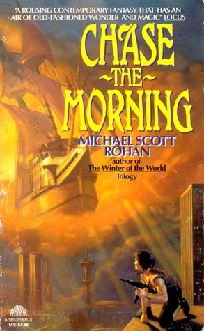 Chase the Morning (The Spiral, #1) by Michael Scott Rohan | Goodreads