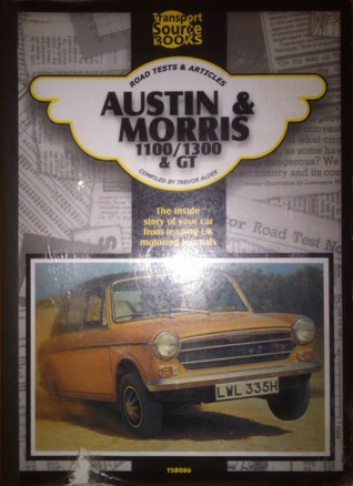Austin & Morris 1100/1300 & GT - Road Tests And Articles by Colin Pitt ...