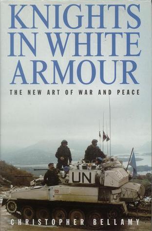 Knights In White Armour: The New Art Of War And Peace by Christopher ...