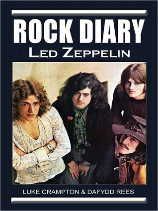 Rock Diary: Led Zeppelin by Luke Crampton | Goodreads