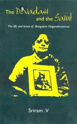 The Devadasi and the Saint: The life and times of Bangalore ...
