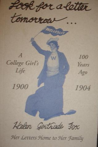 Look for a Letter Tomorrow: A College Girl's Life 100 Years Ago: The ...