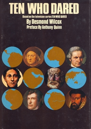 Ten Who Dared by Desmond Wilcox | Goodreads