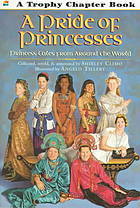A Pride of Princesses: Princess Tales from Around the World by Shirley ...