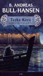 Tazka Kora (Horngudens tale, #6) by B. Andreas Bull-Hansen | Goodreads