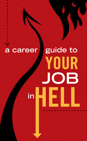 A Career Guide to Your Job In Hell by Scott S. Phillips | Goodreads