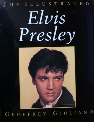 The Illustrated Elvis Presley by Geoffrey; Black Deborah Lynn; Giuliano ...