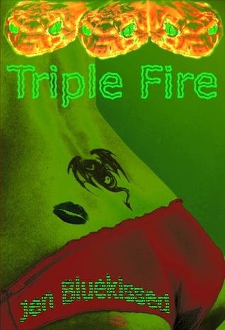 Triple Fire by Jen Bluekissed | Goodreads