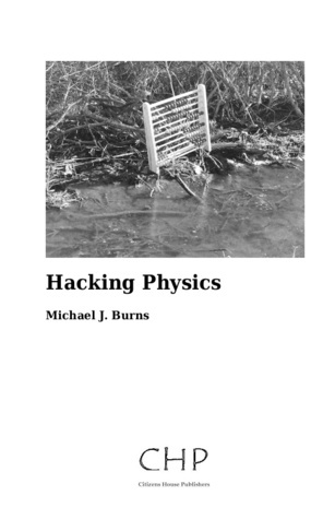 Hacking Physics by Michael J. Burns | Goodreads