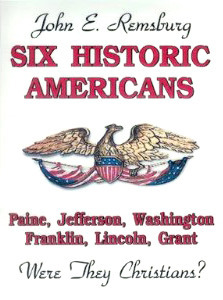 Six Historic Americans: Were They Christians by John E. Remsburg ...