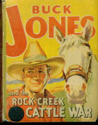 Buck Jones and the Rock Creek Cattle War by Gaylord DuBois | Goodreads
