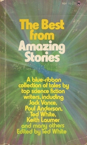 The Best From Amazing Stories by Ted White | Goodreads