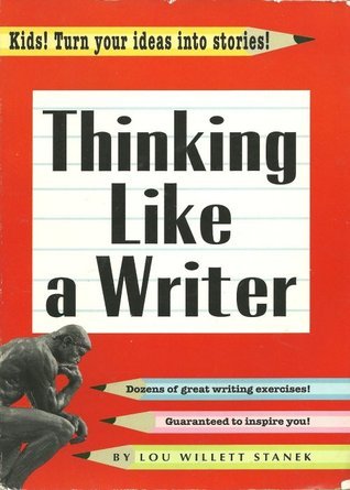 Thinking Like a Writer by Lou Willett Stanek | Goodreads