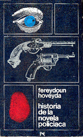 Historia De La Novela Policiaca By Fereydoun Hoveyda Goodreads