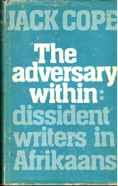 The Adversary Within: Dissident writers in Afrikaans by Jack Cope ...