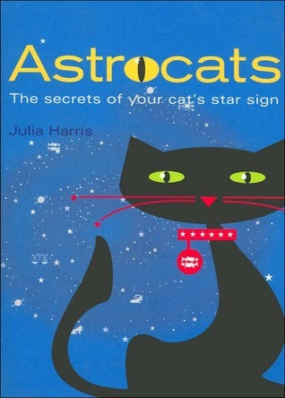 Astrocats : The Secrets of Your Cat's Star Sign by Julia Harris | Goodreads
