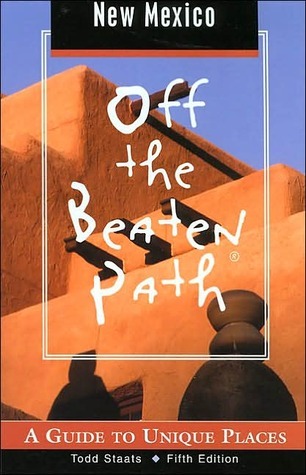 New Mexico Off the Beaten Path : A Guide to Unique Places by Todd ...