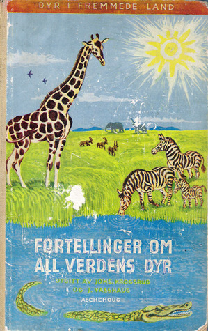 Fortellinger om all verdens dyr i fremmede land by Johs. Krogsrud ...