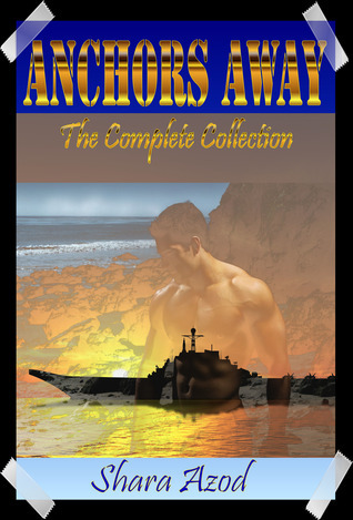 Anchors Away~The Complete Collection by Shara Azod | Goodreads