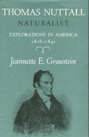 Thomas Nuttall: Naturalist by Jeannette E. Graustein | Goodreads