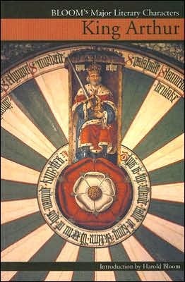 King Arthur (Bloom's Major Literary Characters) by Harold Bloom | Goodreads