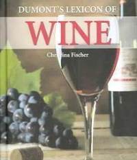 Dumont's Lexicon of Wine by Christina Fisher | Goodreads