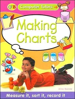 Making Charts (Computer Tutors) by Anne Rooney | Goodreads