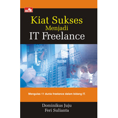 Kiat Sukses Menjadi IT Freelance by Dominikus Juju | Goodreads