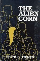 The Alien Corn by Edith L. Tiempo | Goodreads