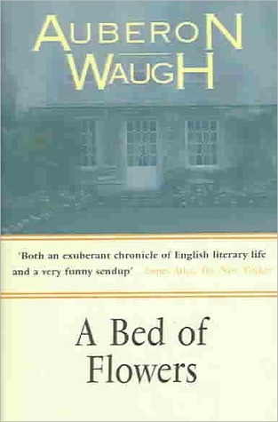 A Bed of Flowers by Auberon Waugh | Goodreads
