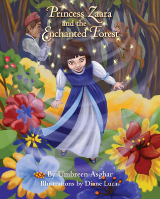 Princess Zaara and the Enchanted Forest by Umbreen Asghar | Goodreads