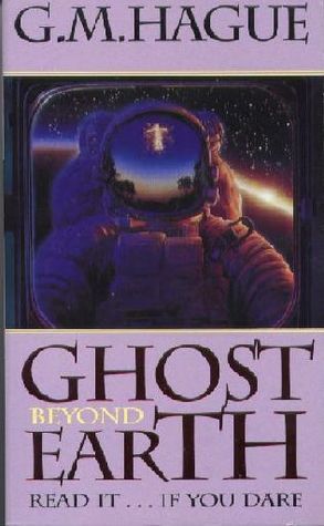 Ghost Beyond Earth by G.M. Hague | Goodreads