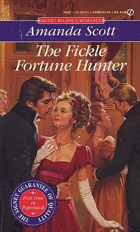 The Fickle Fortune Hunter (Infamous Rakes, #2) by Amanda Scott | Goodreads