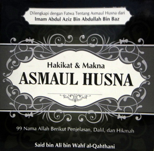 Hakikat & Makna Asmaul Husna by Said bin Ali bin Wahf al-Qahthani ...