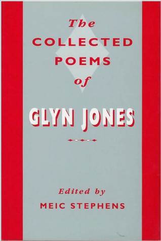 The Collected Poems of Glyn Jones by Glyn Jones | Goodreads