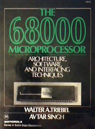 The 68000 Microprocessor: Architecture, Software, and Interfacing ...
