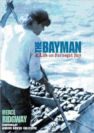 The Bayman: A Life on Barnegat Bay by Merce Ridgway | Goodreads