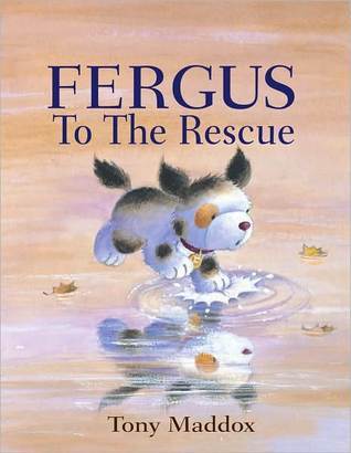 Fergus to the Rescue by Tony Maddox | Goodreads