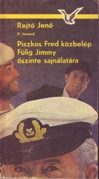 Piszkos Fred közbelép Fülig Jimmy őszinte sajnálatára by Jenő Rejtő ...