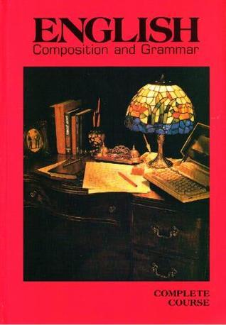 English Composition & Grammar: Complete Course by John E. Warriner ...